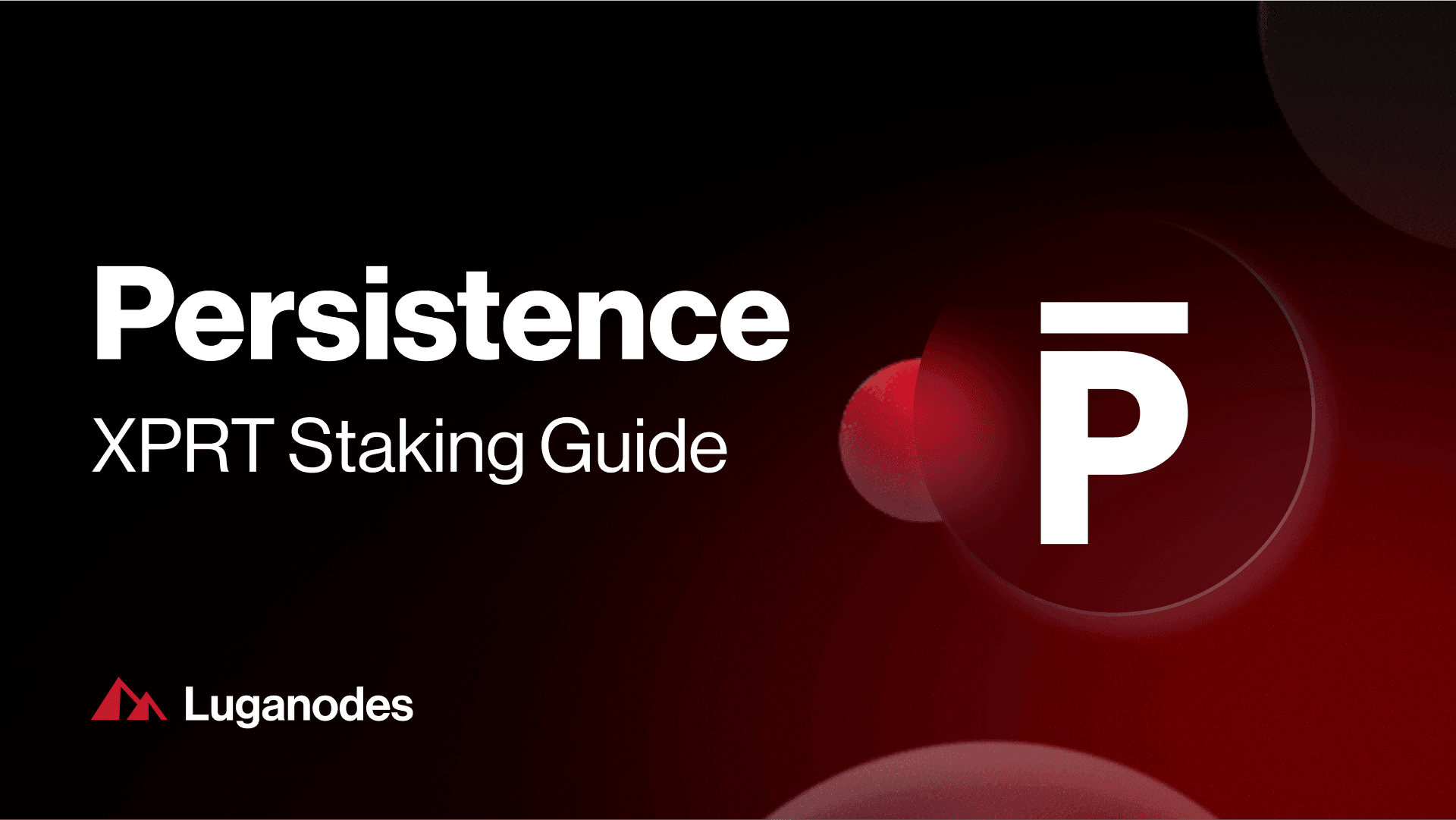 Luganodes | Persistence — How to Stake $XPRT Tokens with Luganodes