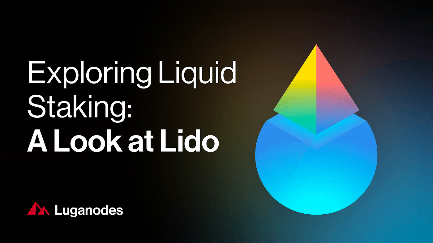 Luganodes | Exploring Liquid Staking: A Look at Lido