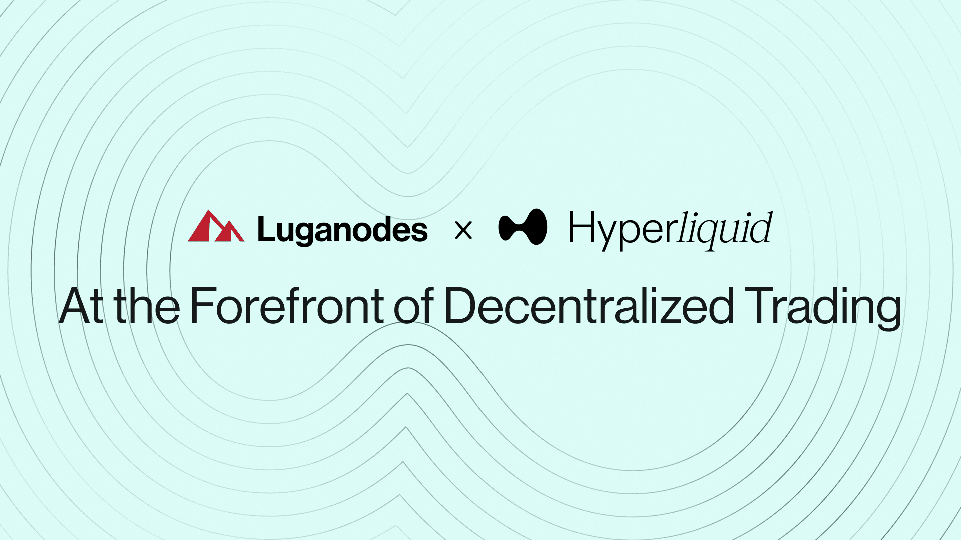 Luganodes | Luganodes X Hyperliquid: At the Forefront of Decentralized Trading