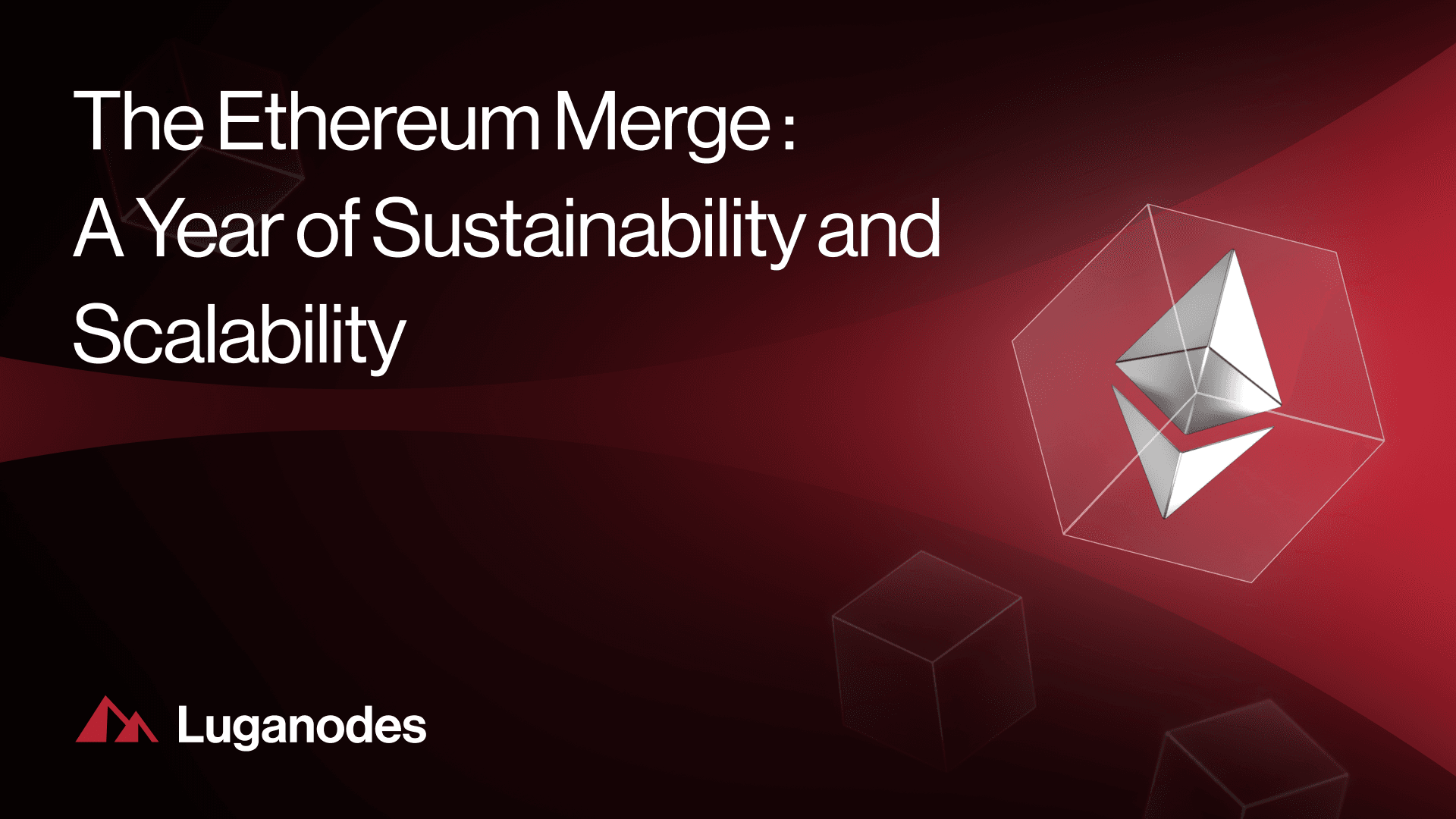 Luganodes | The Ethereum Merge: A Year of Sustainability and Scalability