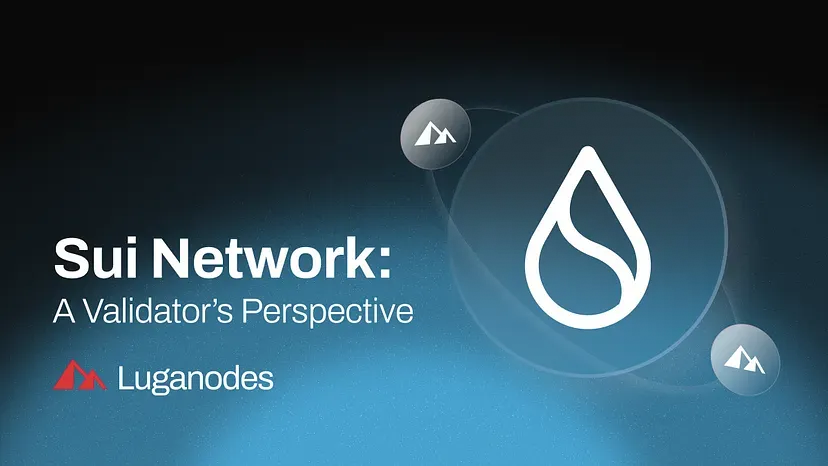 Luganodes | The Sui Network: A Validator’s Perspective