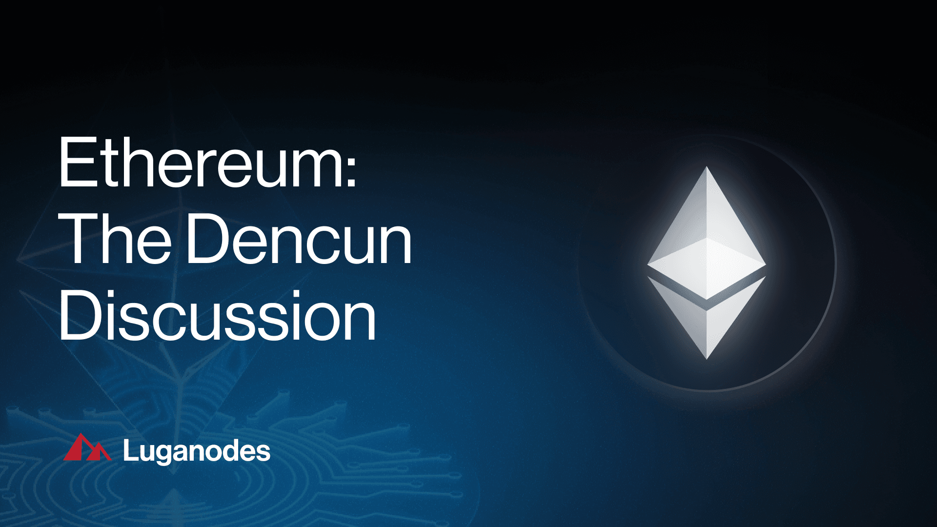 Luganodes | Ethereum: The Dencun Discussion