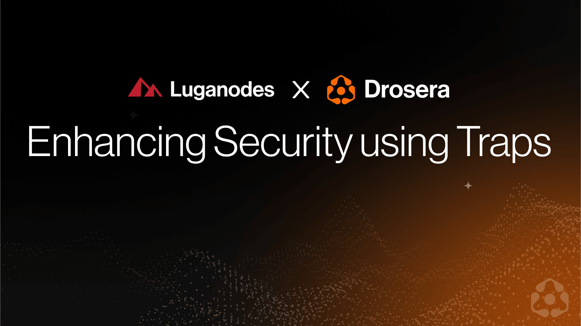 Luganodes | Luganodes X Drosera: Enhancing Security using Traps