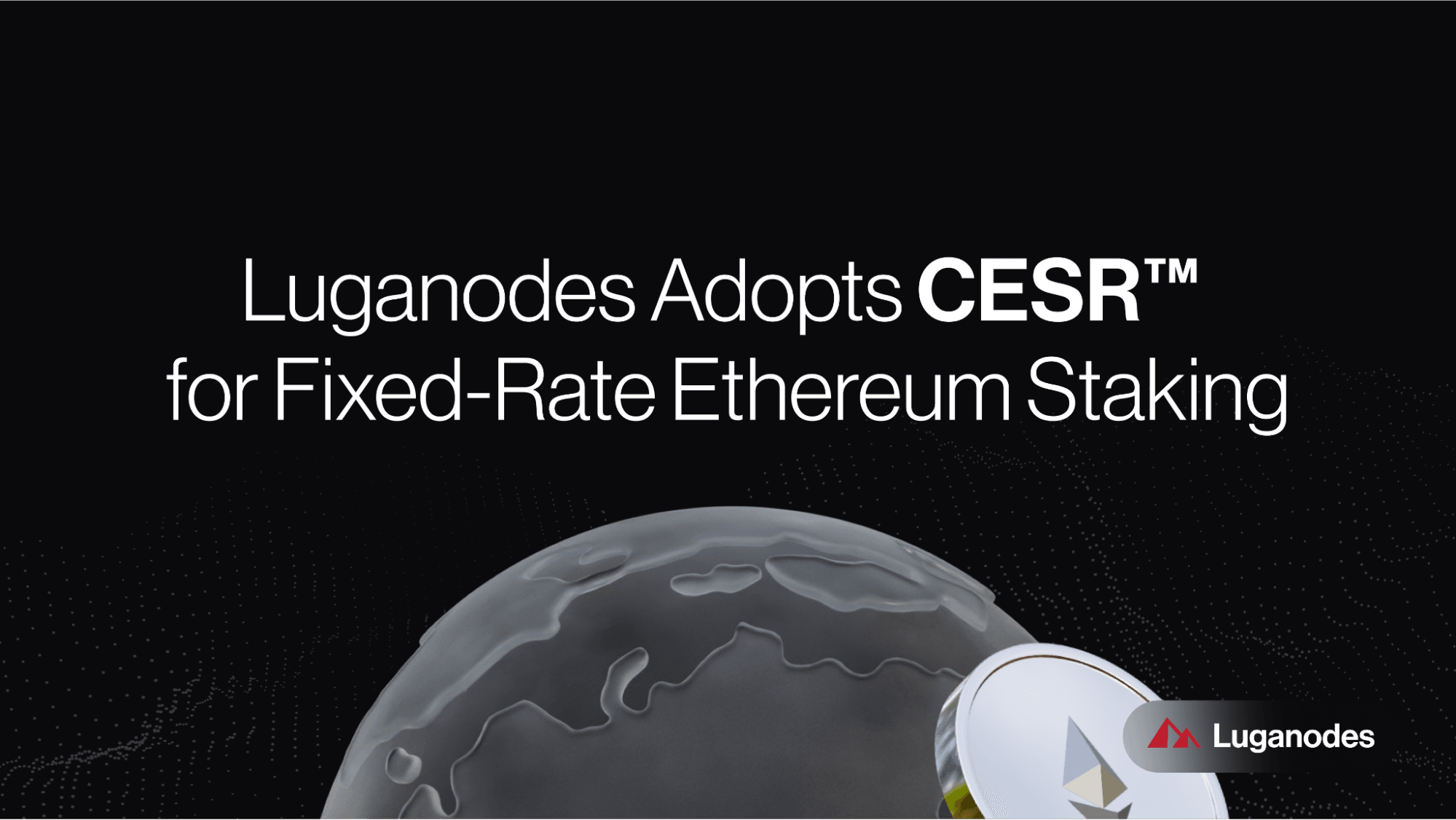 Luganodes | Luganodes Adopts CESR™ for Ethereum Staking